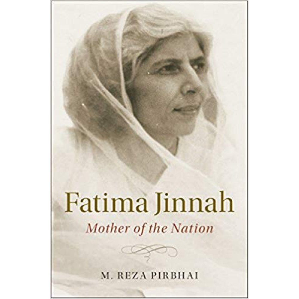 Fatima Jinnah: Mother of the Nation