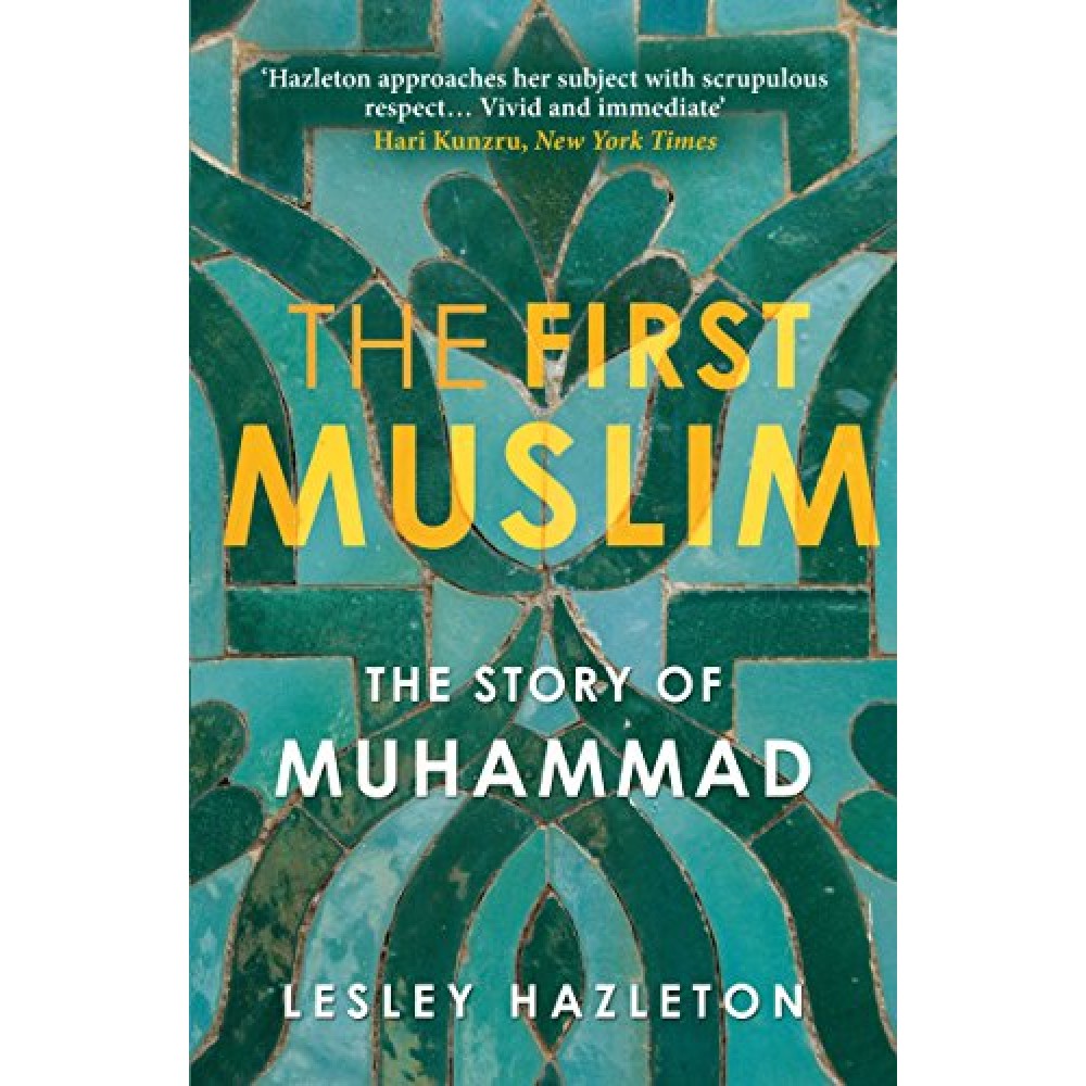 The First Muslim: The Story of Muhammad (S.A.W)