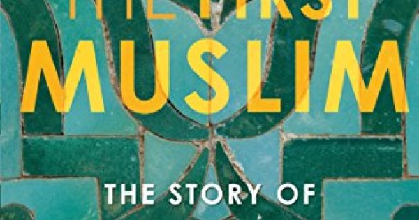 The First Muslim: The Story of Muhammad (S.A.W)