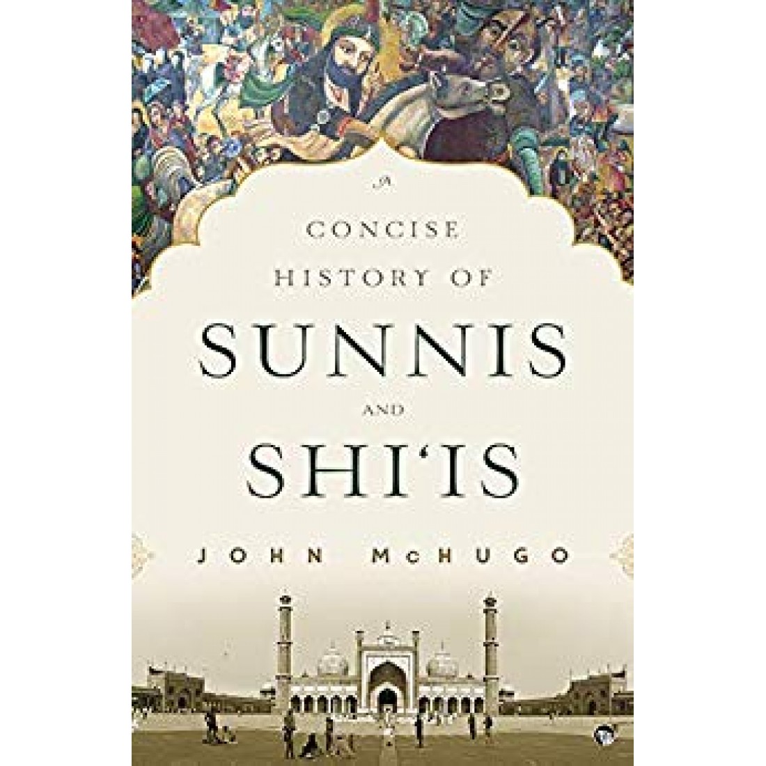 A Concise History of Sunnis and Shi'is